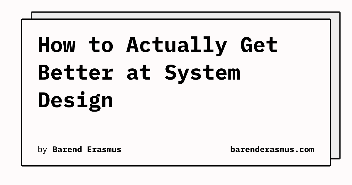 How to Actually Get Better at System Design